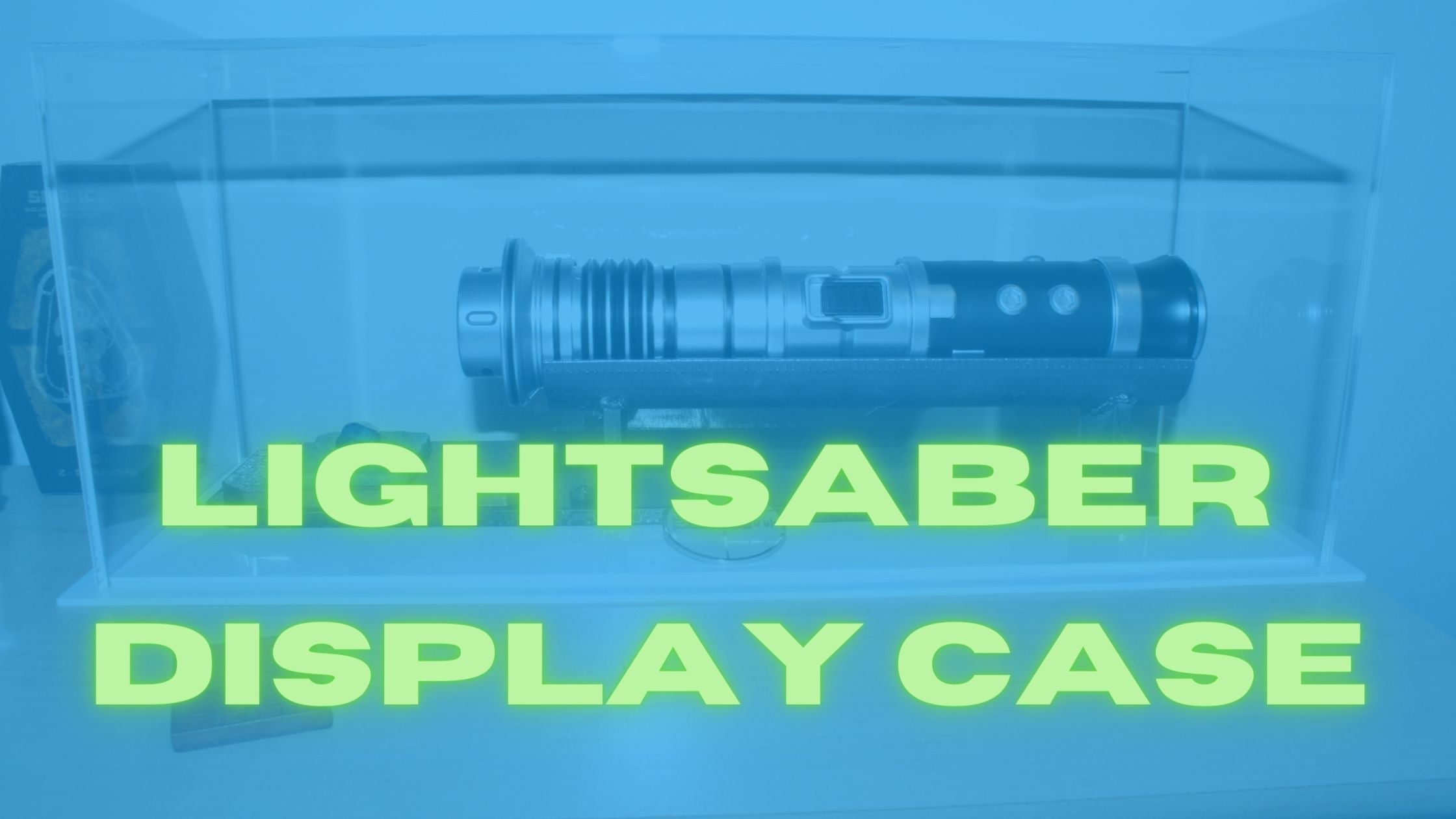 Put Your Lightsaber In A Display Case – Versatile Display Cases